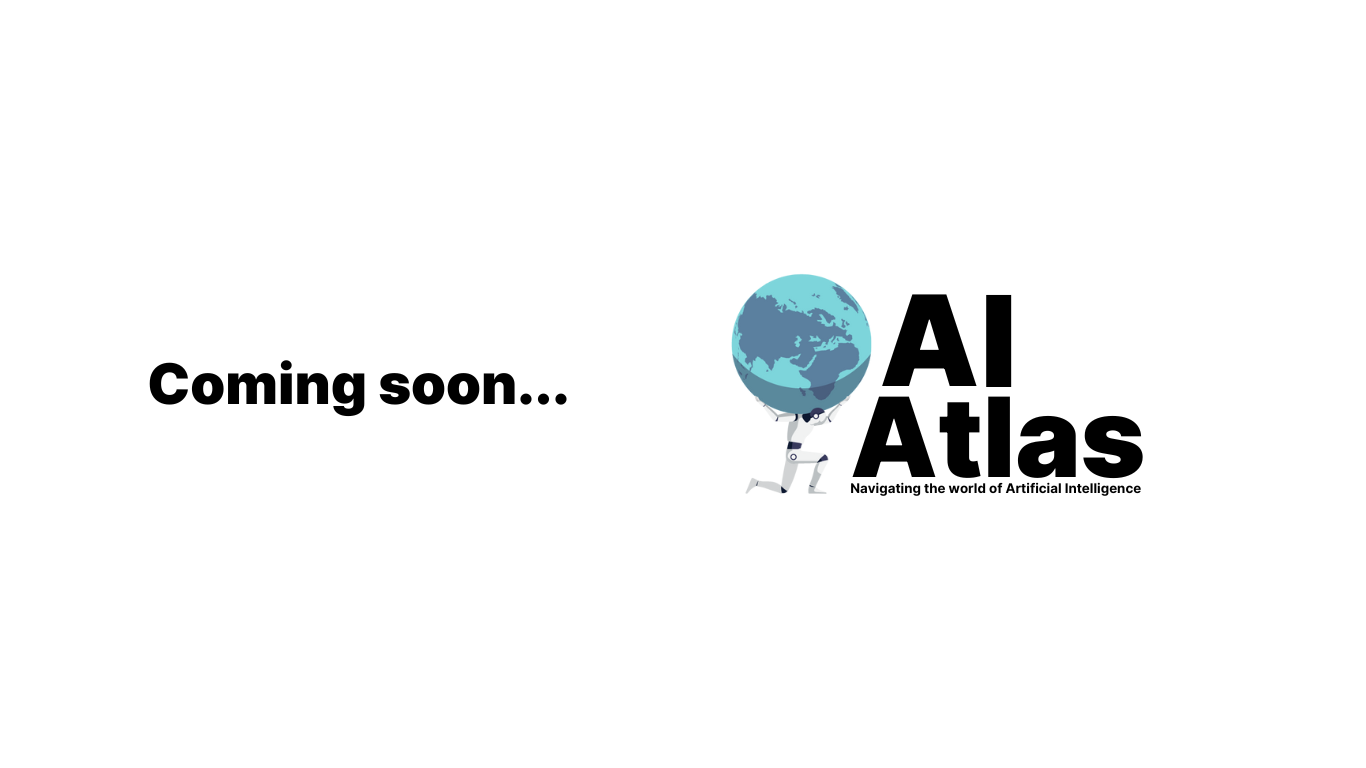 AI Atlas - Navigating the world of Artificial Intelligence